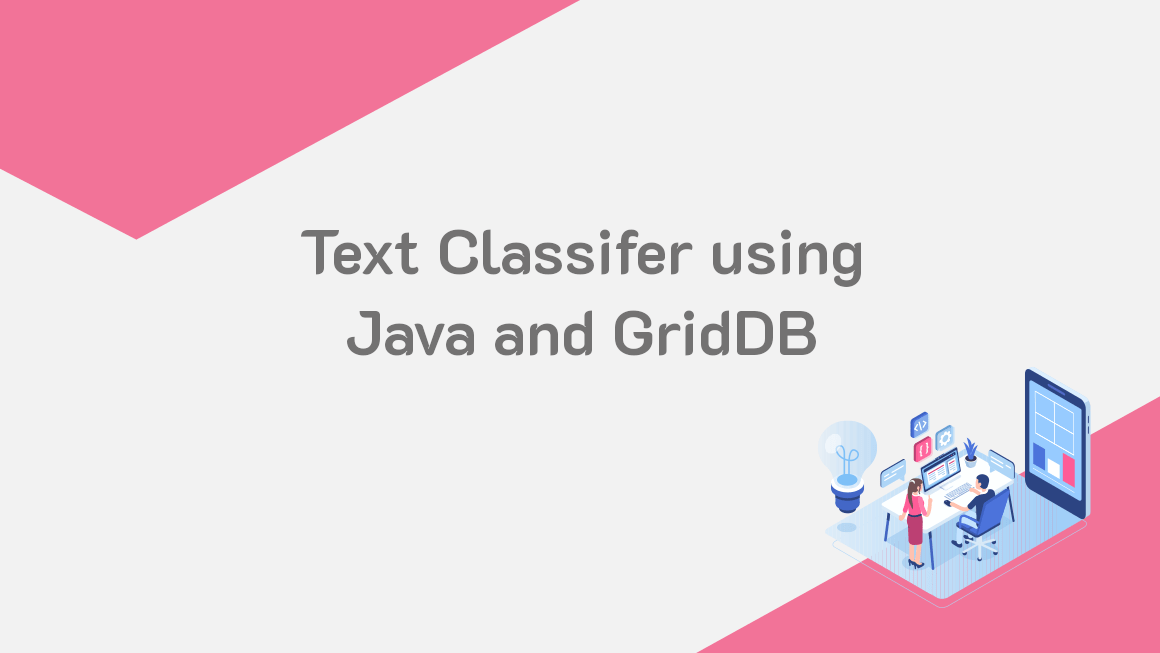 A Text Classifier Using Java And Griddb Griddb Open Source Time Series Database For Iot