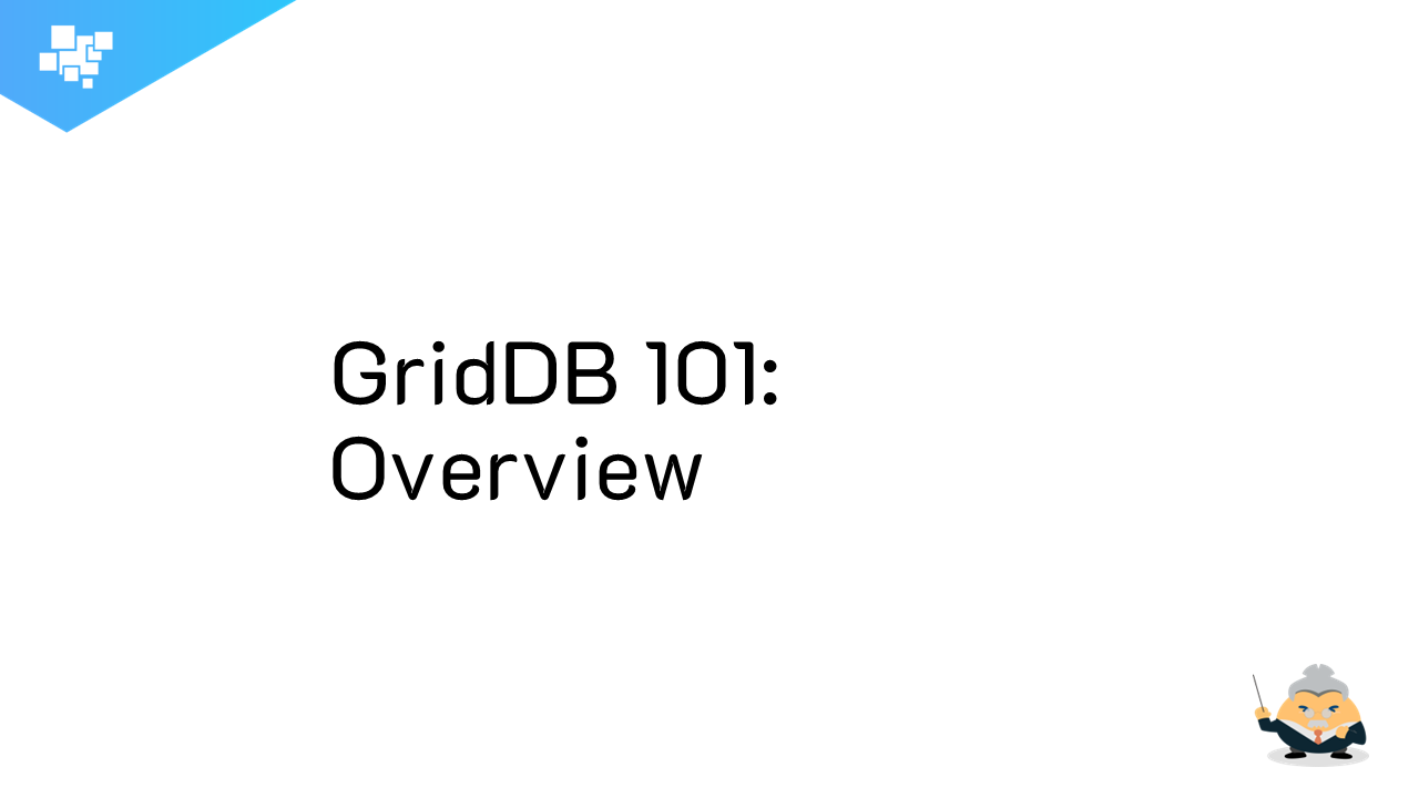 GridDB 101: Course Overview | GridDB: Open Source Time Series Database for IoT